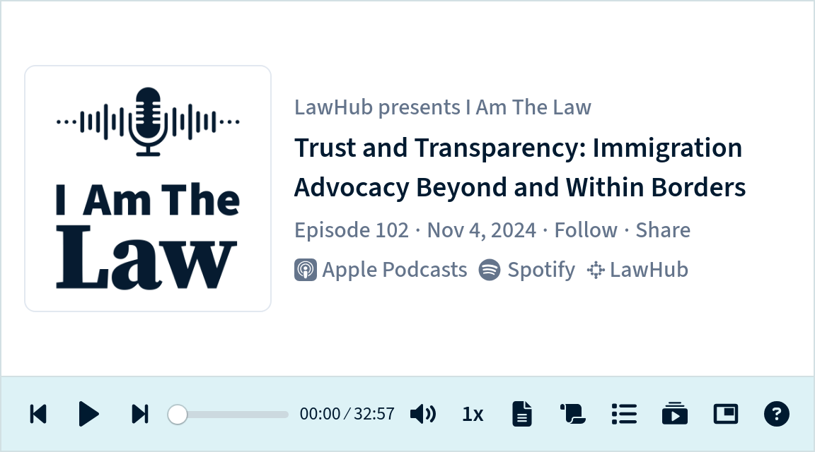 I Am The Law Episode 102: Trust and Transparency: Immigration Advocacy Beyond and Within Borders ...